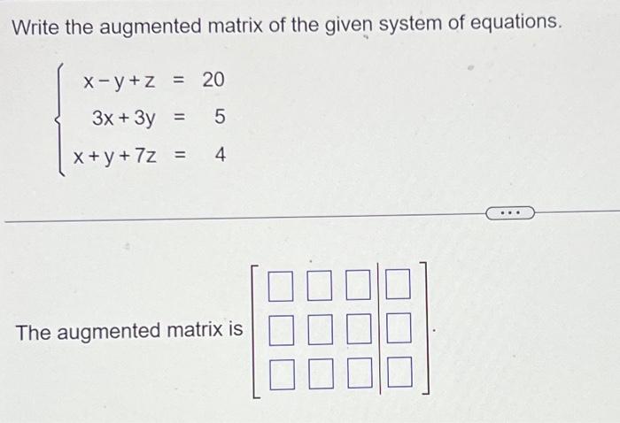 Solved Write the augmented matrix of the given system of | Chegg.com
