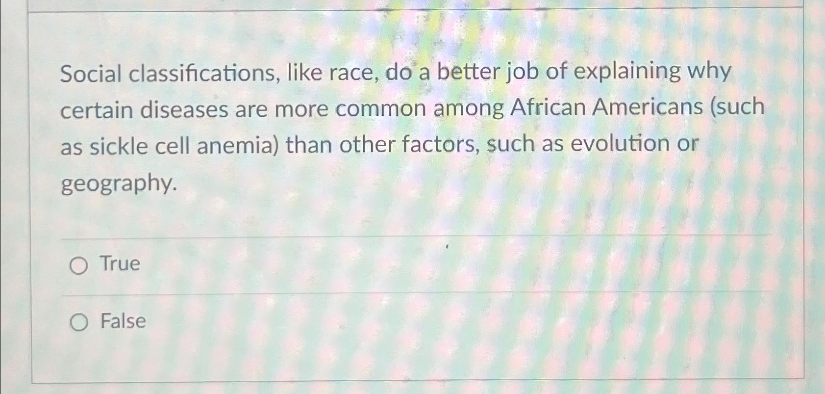 Solved Social classifications, like race, do a better job of | Chegg.com