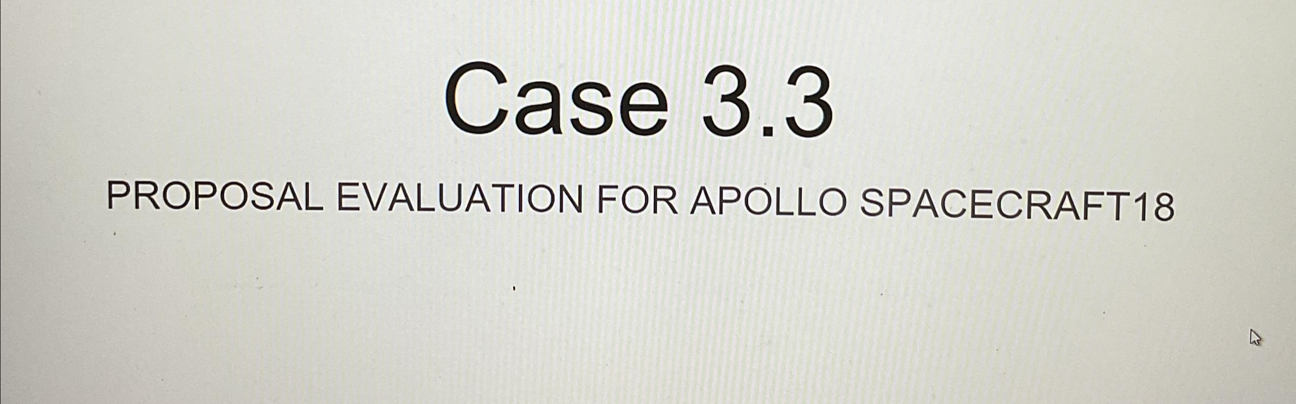 Solved Case 3.3PROPOSAL EVALUATION FOR APOLLO SPACECRAFT18 | Chegg.com