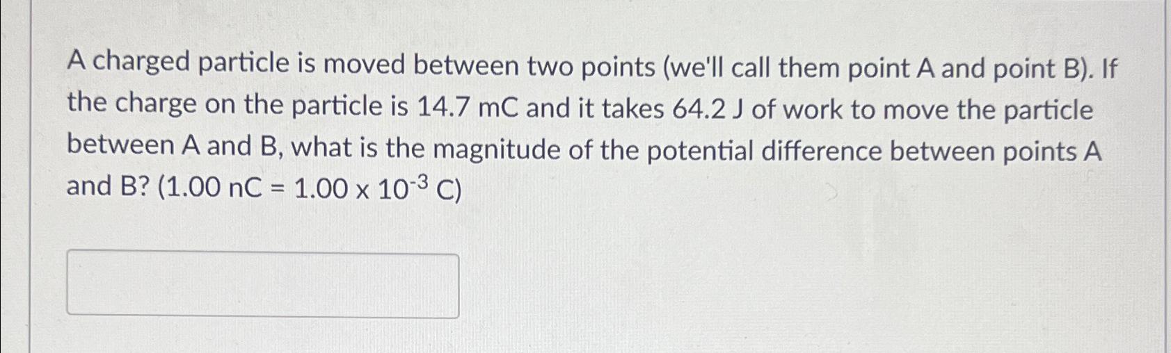 Solved A charged particle is moved between two points (we'll | Chegg.com