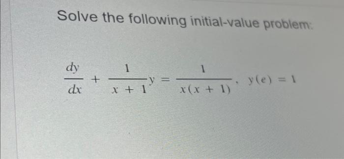 Solved Solve the following initial-value problem: dy dx 1 x | Chegg.com