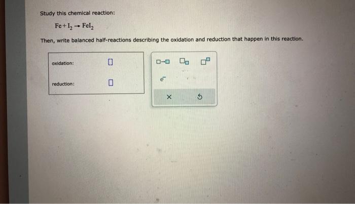Solved Study this chemical reaction: Fe+I2→Fel2 Then, write | Chegg.com