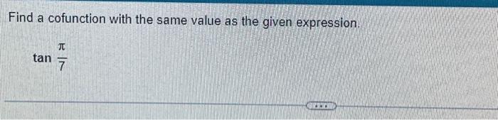 Solved Find a cofunction with the same value as the given | Chegg.com