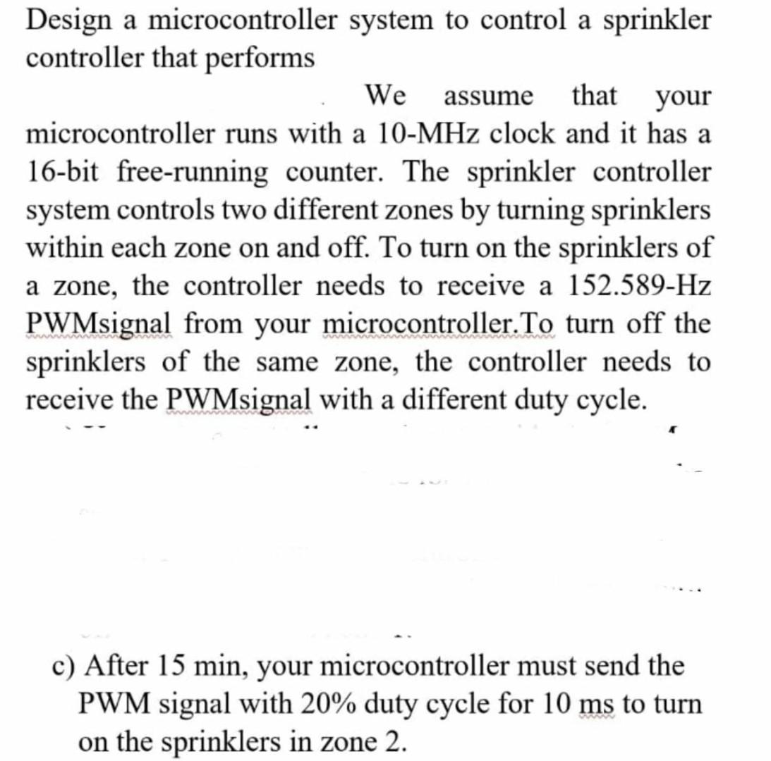 Solved Design a microcontroller system to control a | Chegg.com