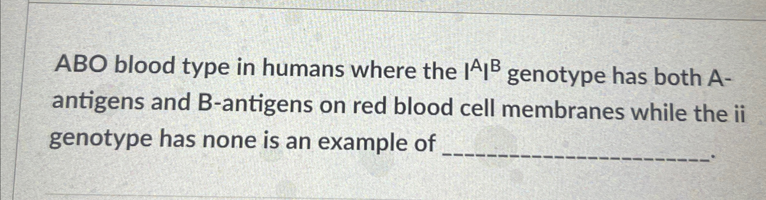 ABO blood type in humans where the IAIB ﻿genotype has | Chegg.com