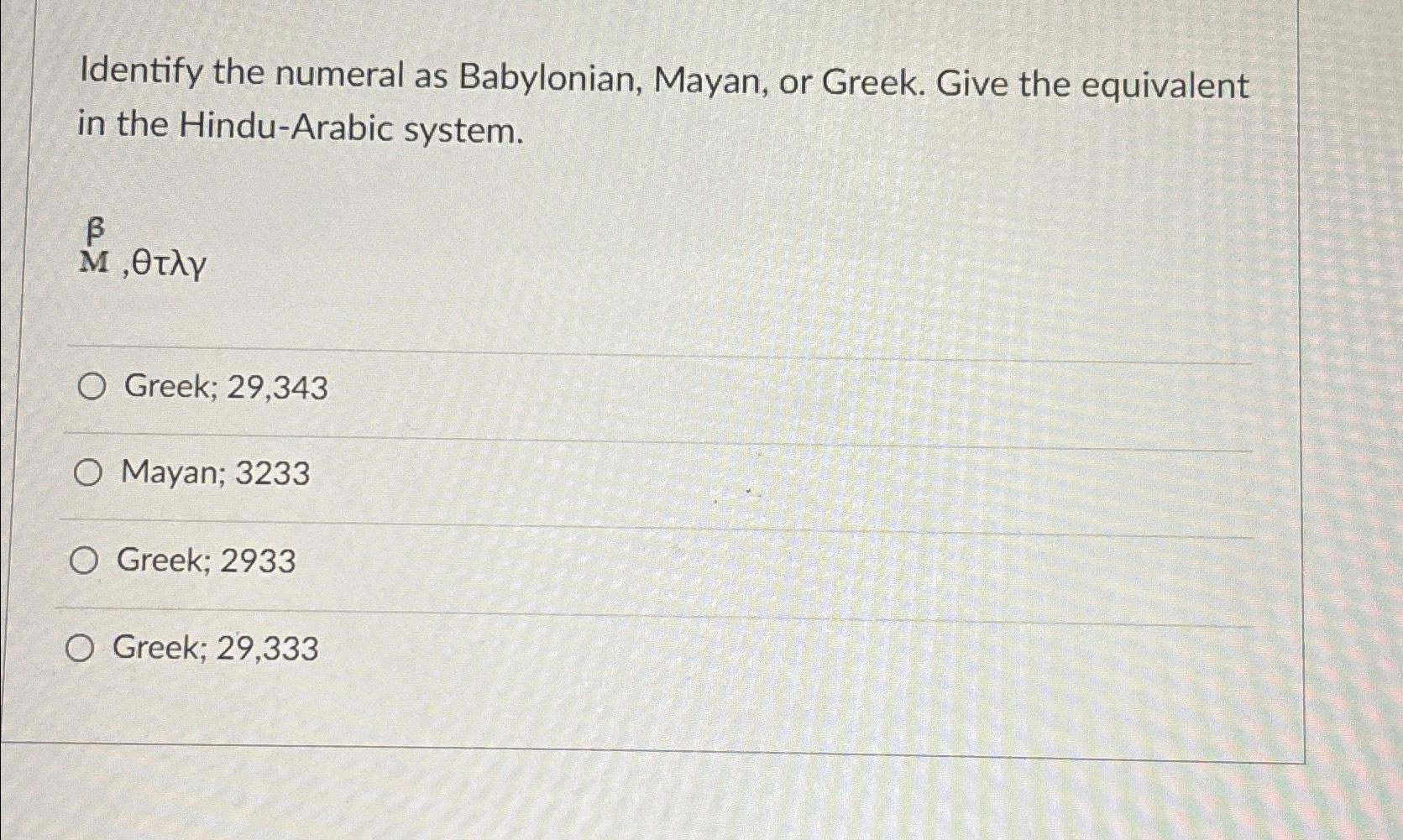 Solved Identify the numeral as Babylonian, Mayan, or Greek. | Chegg.com