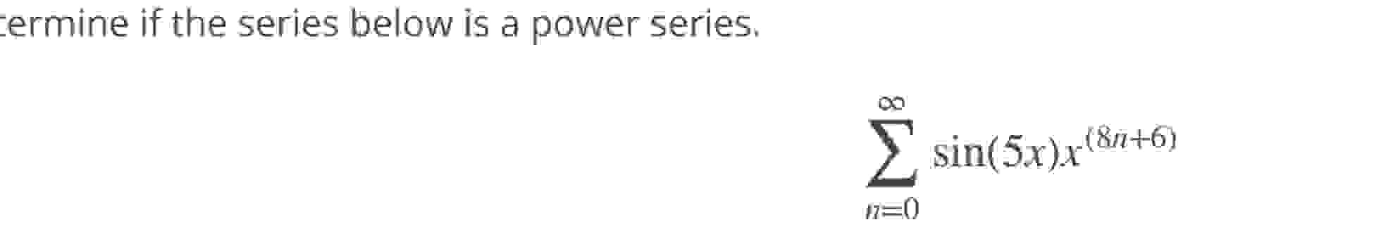 Solved Determine If The Series Below Is A Power