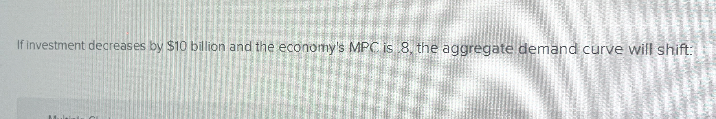 Solved If investment decreases by $10 ﻿billion and the | Chegg.com