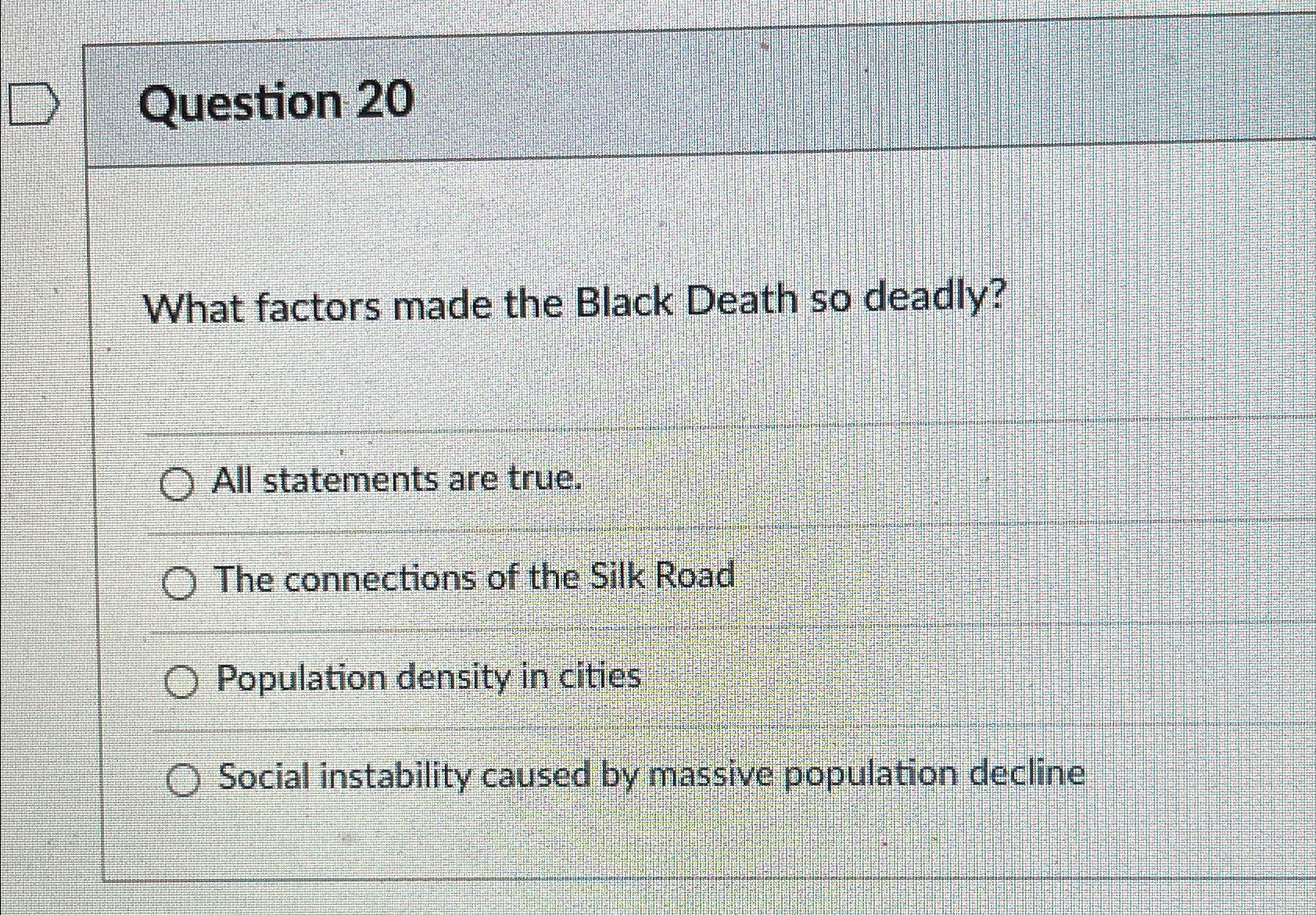 Solved Question 20What factors made the Black Death so | Chegg.com