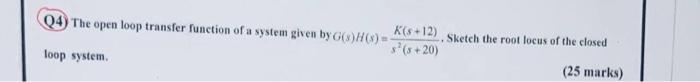 Solved Q4) The open loop transfer function of a system given | Chegg.com
