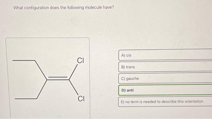 Solved What configuration does the following molecule have? | Chegg.com