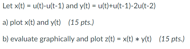 Solved Let x(t)=u(t)-u(t-1) ﻿and y(t)=u(t)+u(t-1)-2u(t-2)a) | Chegg.com