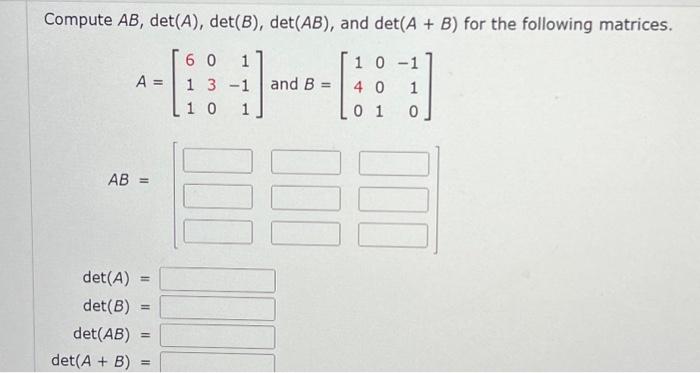 Solved Compute AB,det(A),det(B),det(AB), and det(A+B) for | Chegg.com
