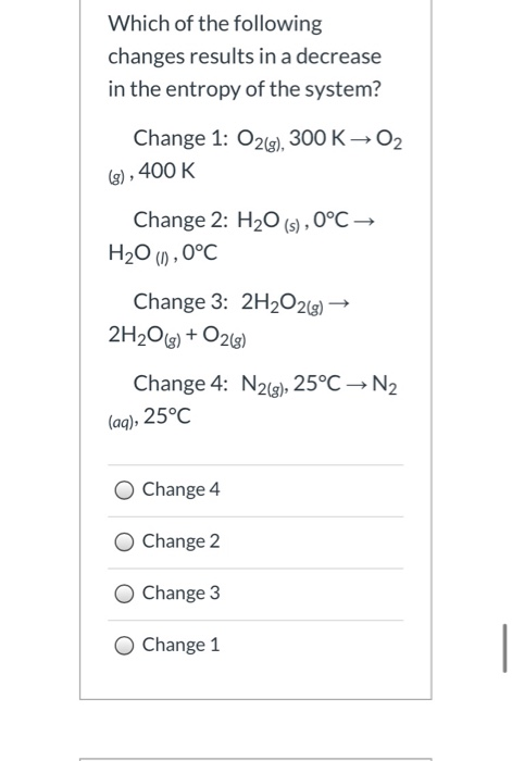 Solved Which of the following changes results in a decrease | Chegg.com