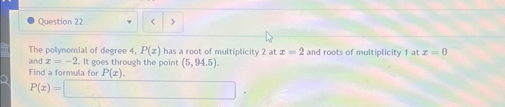 Solved Question 22The polynomial of degree 4,P(x) ﻿has a | Chegg.com