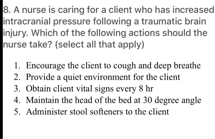 Solved 8. A nurse is caring for a client who has increased | Chegg.com