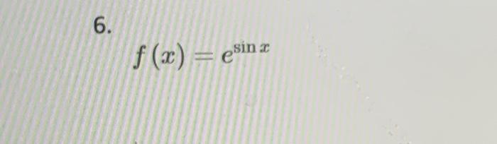 Solved f(x)=esinx | Chegg.com