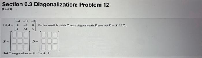 Solved Section 6.3 Diagonalization: Problem 12 (1 point) Let | Chegg.com