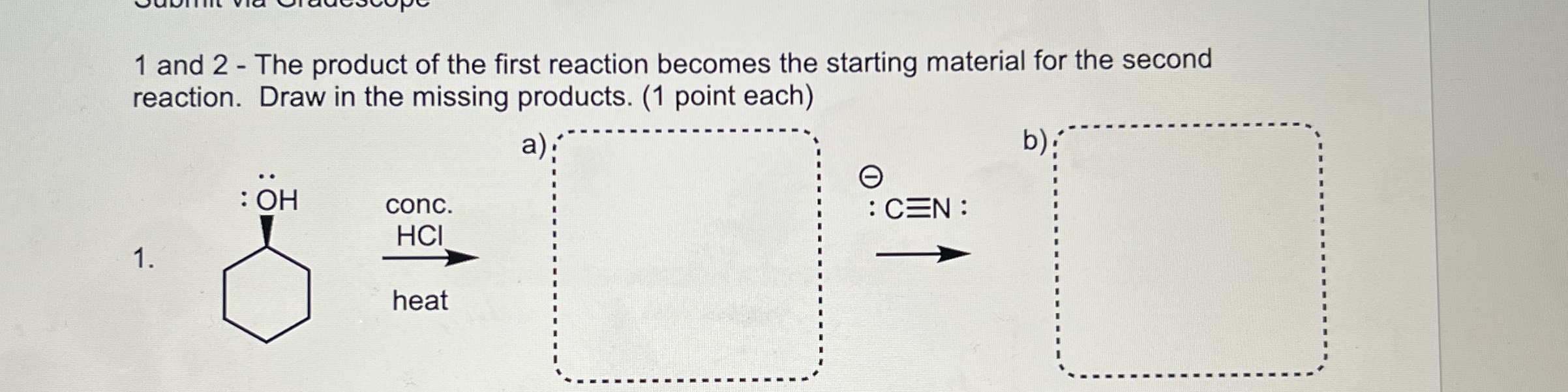 Solved 1 ﻿and 2 - ﻿The product of the first reaction becomes | Chegg.com