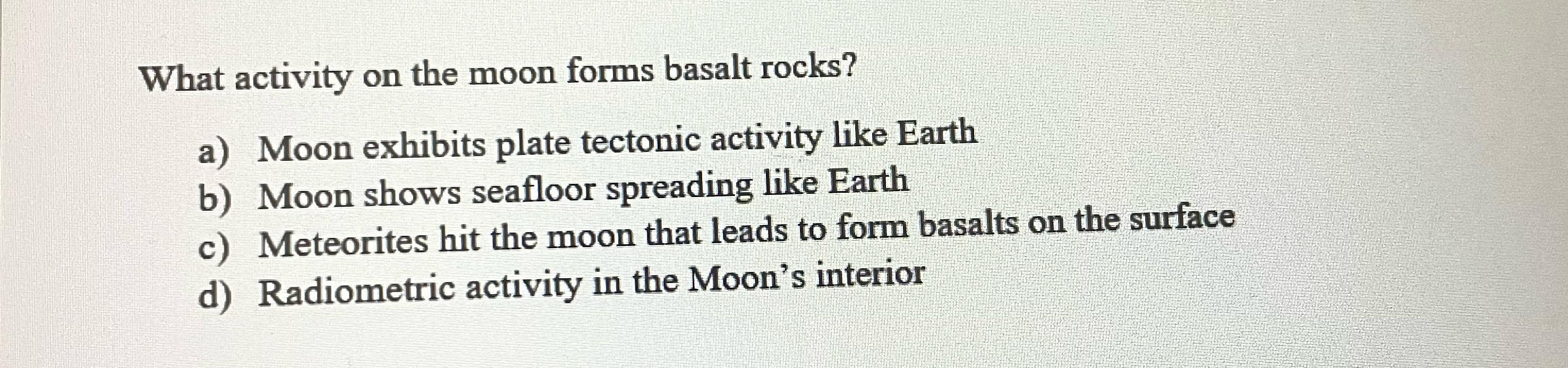 Solved What activity on the moon forms basalt rocks?a) ﻿Moon | Chegg.com