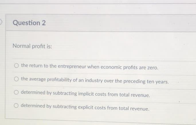 Solved Normal profit is: the return to the entrepreneur when | Chegg.com