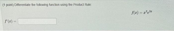 Solved (1 point) Differentiate the following function using | Chegg.com