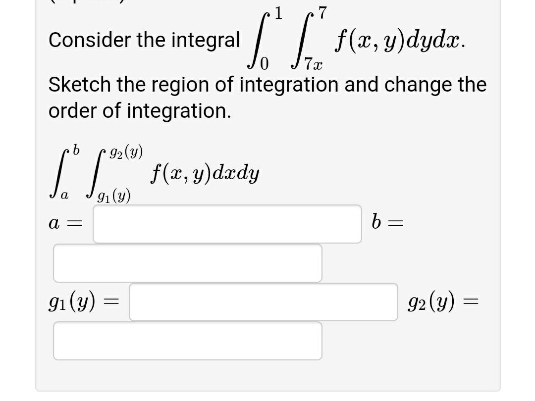 Solved 1 Consider the integral f(x, y)dydx. 7x Sketch the | Chegg.com