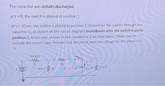 Solved The capacitor was initially discharged. at t=0, the | Chegg.com