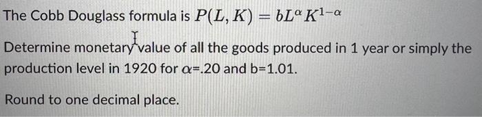 Solved Cobb and Douglas used economic data published by the | Chegg.com
