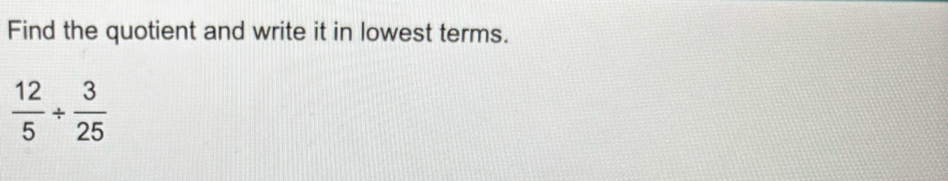 Solved Find the quotient and write it in lowest | Chegg.com