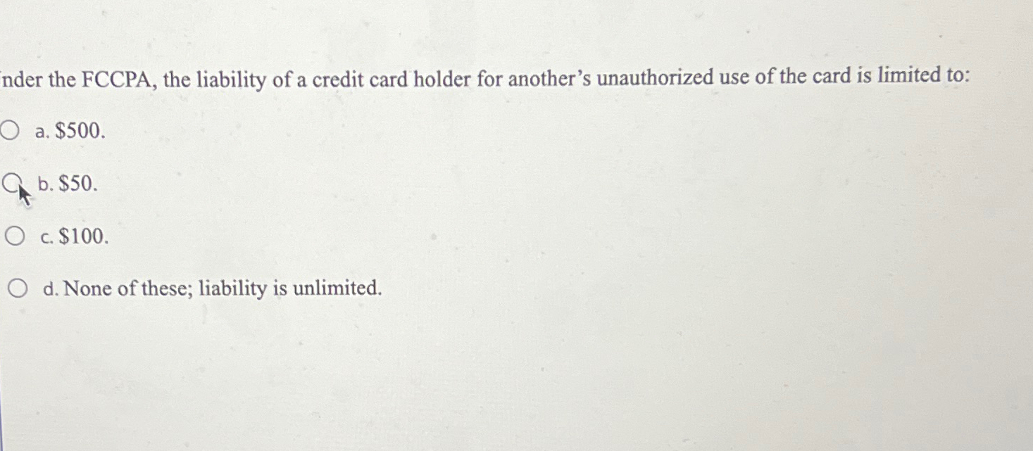 Solved nder the FCCPA, the liability of a credit card holder | Chegg.com