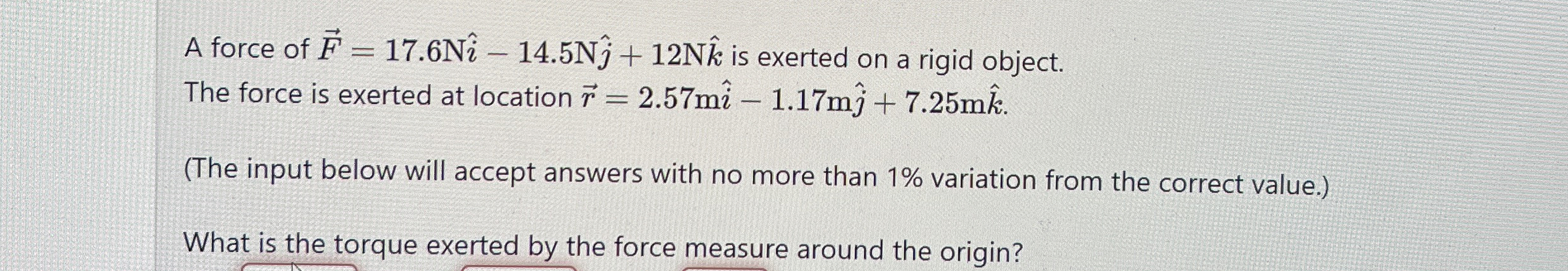 Solved A force of vec(F)=17.6Nhat(i)-14.5Nhat(j)+12Nhat(k) | Chegg.com