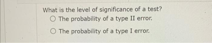 Solved What is the level of significance of a test? The | Chegg.com