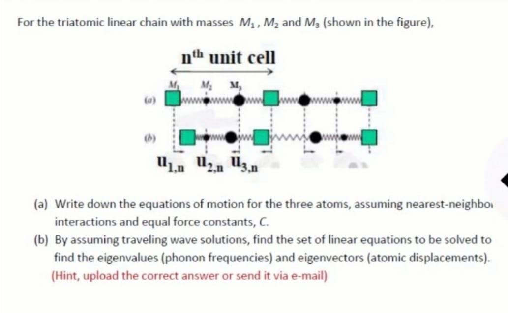 Solved For the triatomic linear chain with masses M1, M2 and | Chegg.com