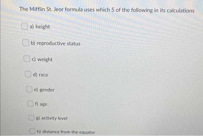 Solved The Mifflin St. Jeor formula uses which 5 of the | Chegg.com