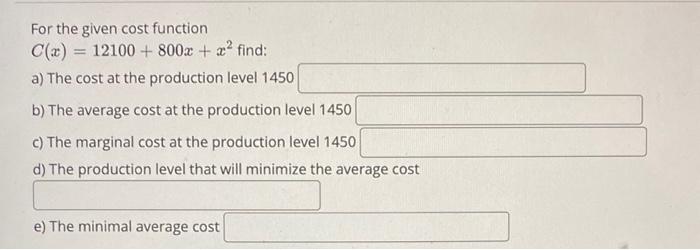 Solved For the given cost function C(x)=12100+800x+x2 find: | Chegg.com