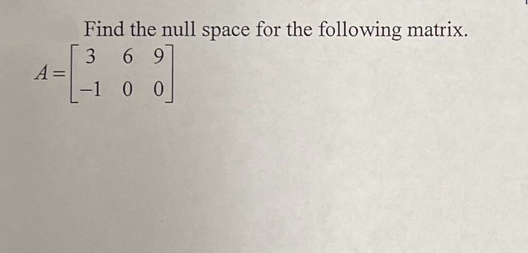 Find the null space for the following | Chegg.com