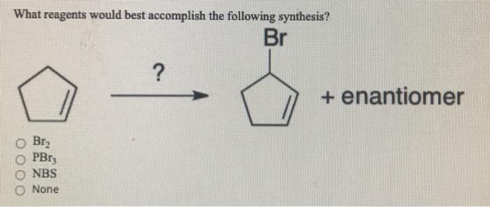 Solved What reagents would best accomplish the following | Chegg.com