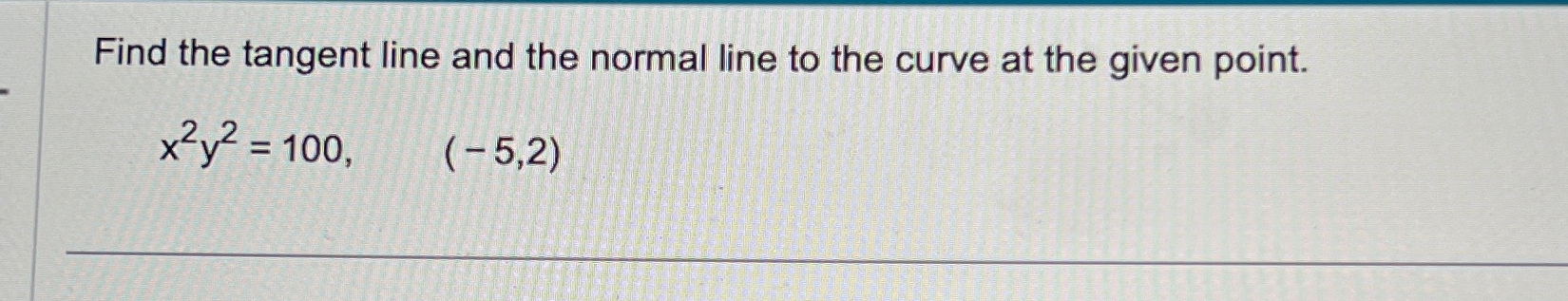 Solved Find the tangent line and the normal line to the | Chegg.com