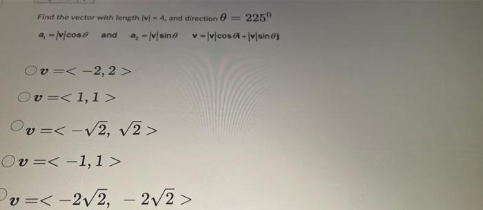 Solved Find the vector with length ∣v∣=4, and direction | Chegg.com