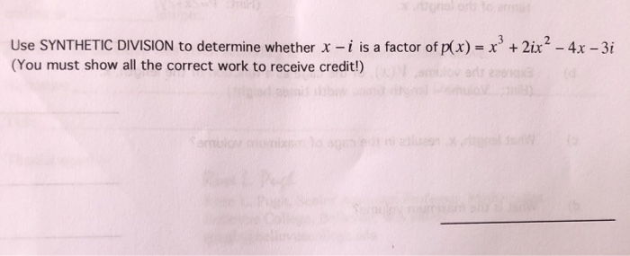 Solved Use SYNTHETIC DIVISION to determine whether x -i is a | Chegg.com