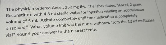 Solved The physician ordered Ancef, 250 mg IM. The label | Chegg.com