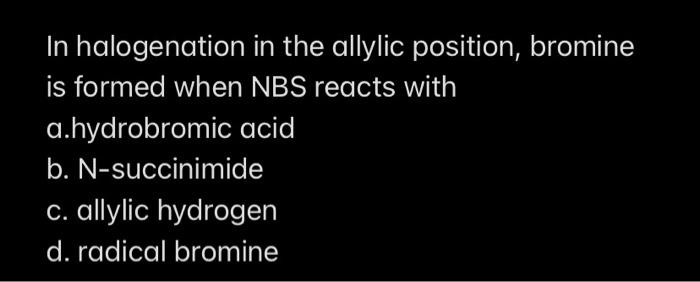 Solved In halogenation in the allylic position, bromine is | Chegg.com