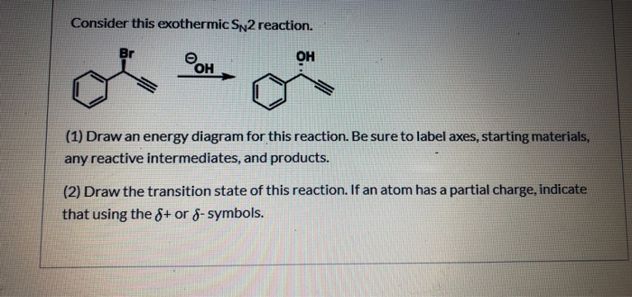 Solved consider the exothermic sn2 reaction. 1) draw and | Chegg.com