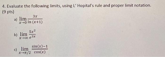 Solved 4. Evaluate the following limits, using L' Hopital's | Chegg.com