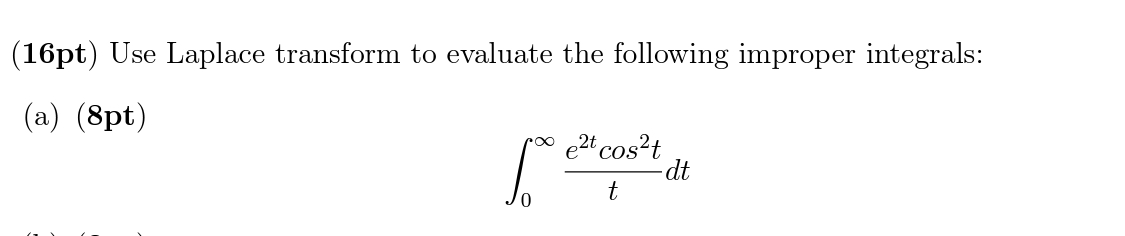 Solved (16pt) ﻿Use Laplace transform to evaluate the | Chegg.com