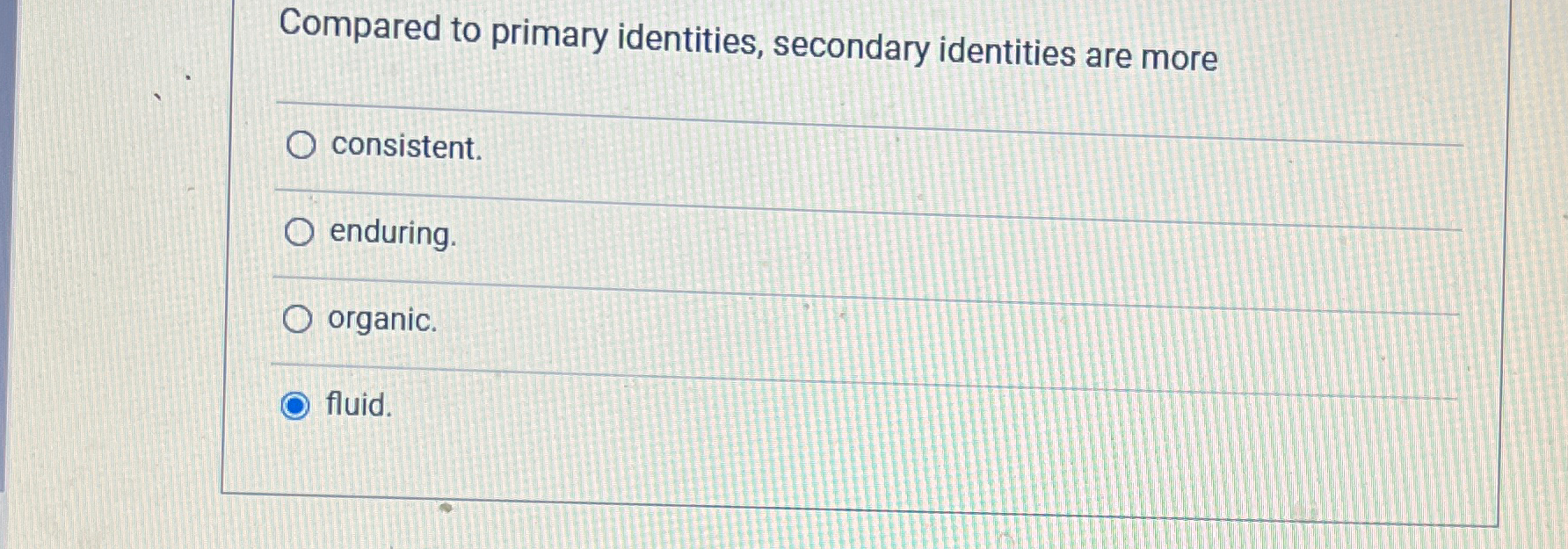 Solved Compared to primary identities, secondary identities | Chegg.com