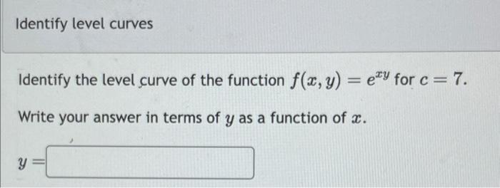 Solved Identify the level curve of the function f(x,y)=exy | Chegg.com