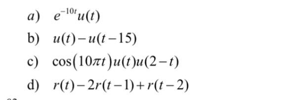 Solved e−10tu(t) u(t)−u(t−15) cos(10πt)u(t)u(2−t) | Chegg.com