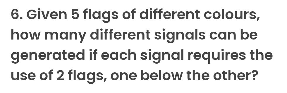 Solved Given 5 ﻿flags of different colours, how many | Chegg.com